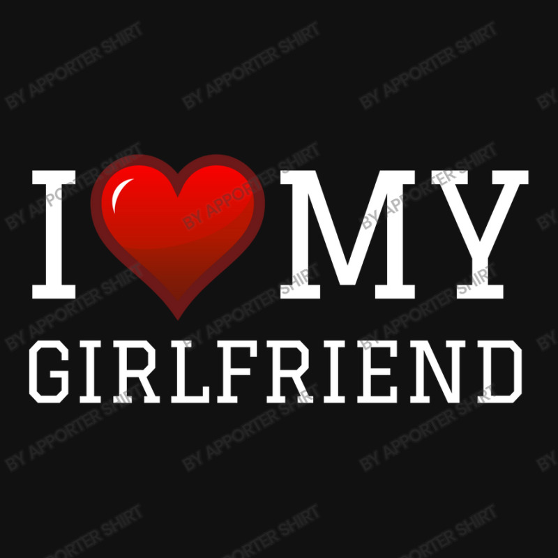 I Love My Girlfriend Wallpaper