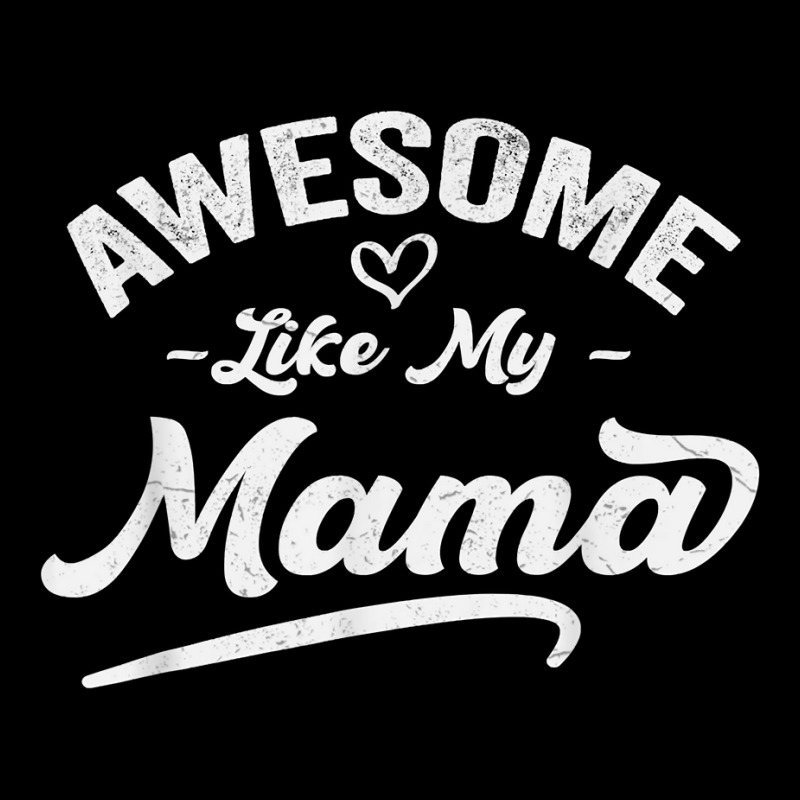 Son Daughter Love For Mother Pun Cool Awesome Like My Mama T Shirt ...