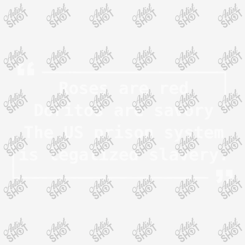 Custom Roses Are Red Doritos Are Savory The Us Prison System Is ...