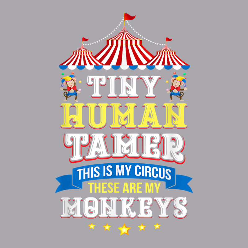 Teacher Tiny Human Tamer This My Circus These Are My Monkeys T Shirt ...