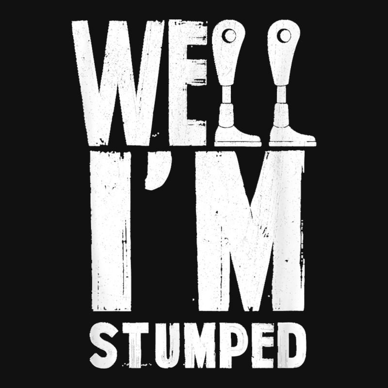 Custom Well I'm Stumped Funny Amputation Amputee Prosthetic Legs Baby ...