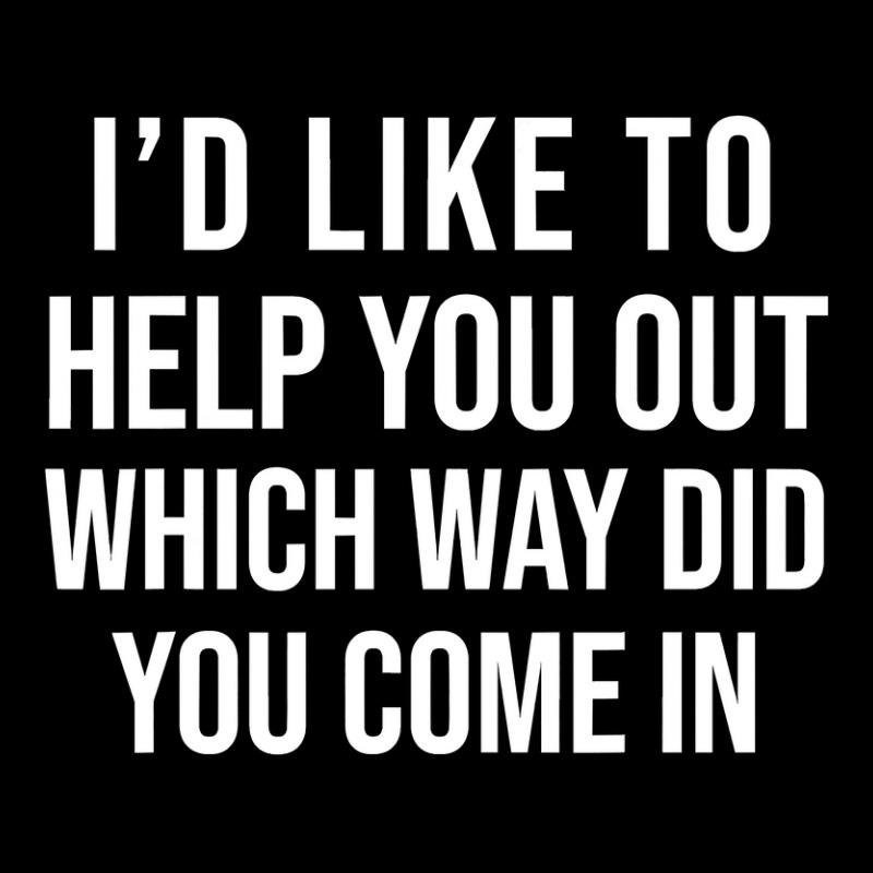 Funny I D Like To Help You Out Which Way Did You Come In Socks By ...