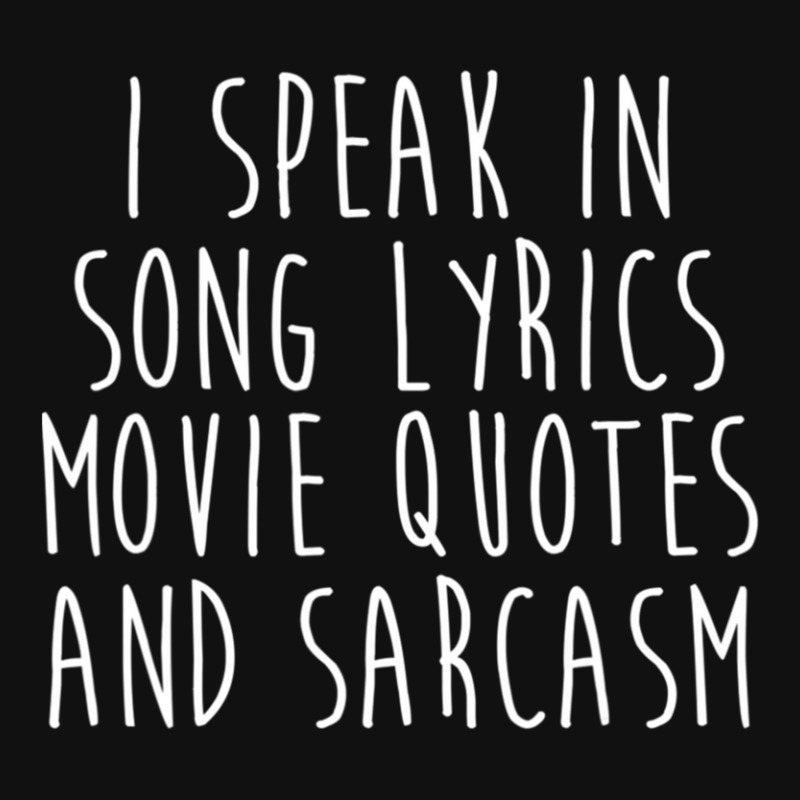 I Speak In Song Lyrics Movie Quotes And Sarcasm Rectangle Patch By ...
