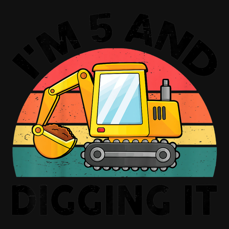 Kids 5 Years Old Boy Birthday Gift I'm 5 And Digging It Excavator ...