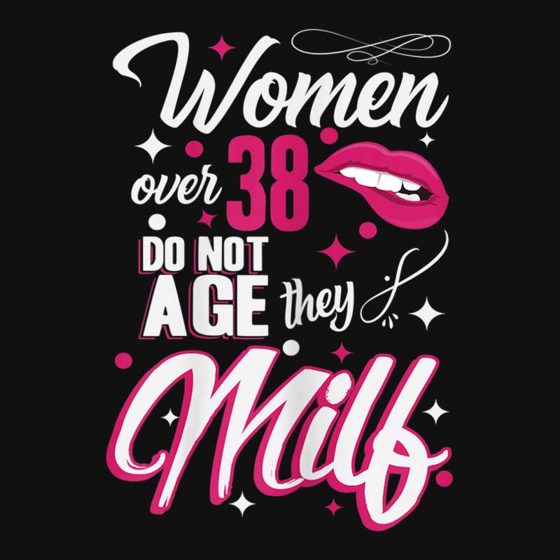 Womens Funny 38th Birthday Women Over 38 Do Not Age They Milf Crew ...