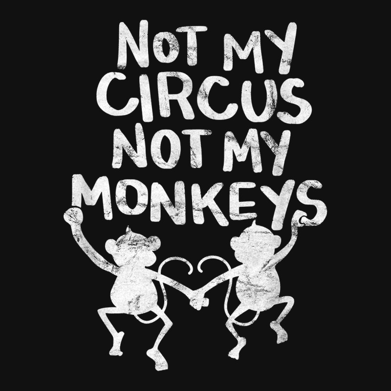 Not My Monkey Not My Circus Funny Monkey Quotes Pin-back Button By ...