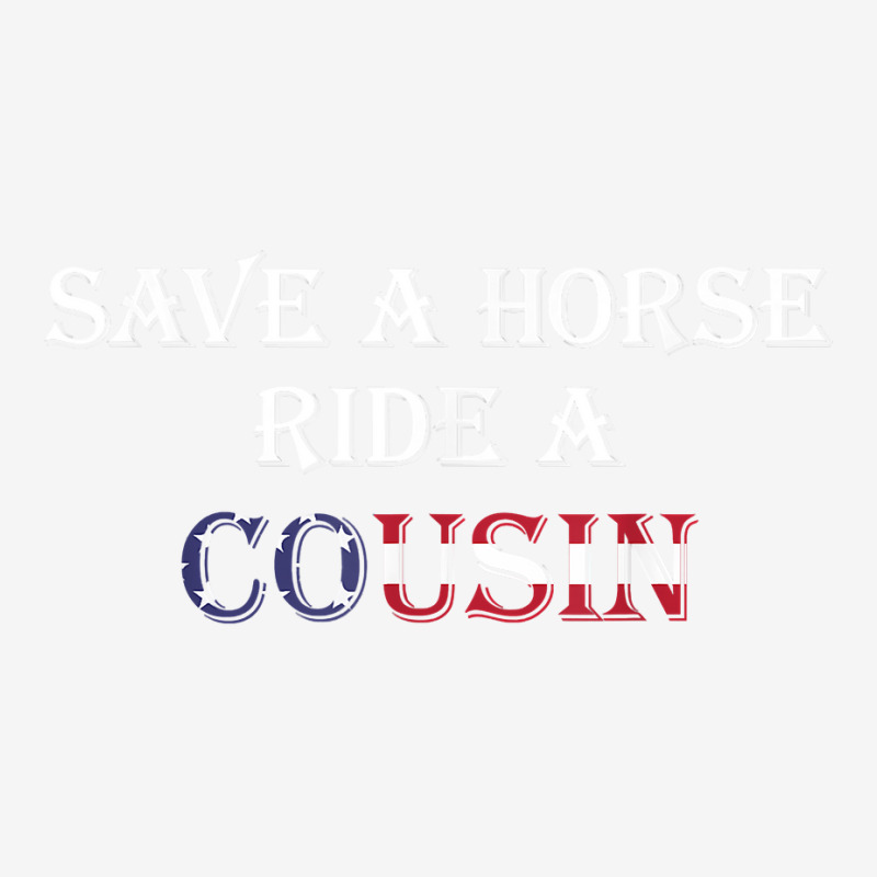Save A Horse Ride A Cousin Hillbilly Redneck July 4th Camper Cup By ...