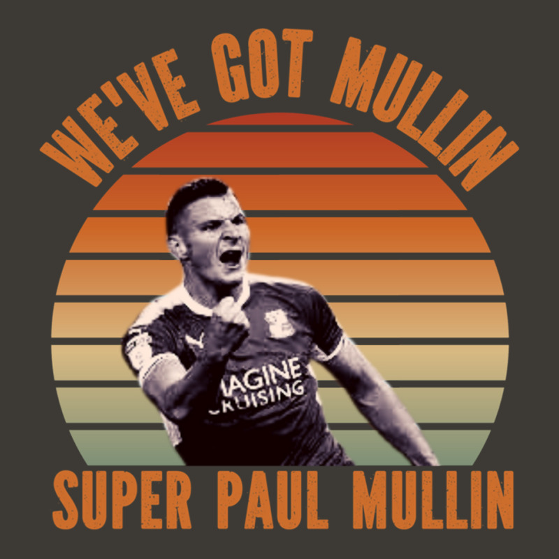 Wrexham Super Paul Mullin We've Got Mullin Wrexham Supporter T Bucket ...