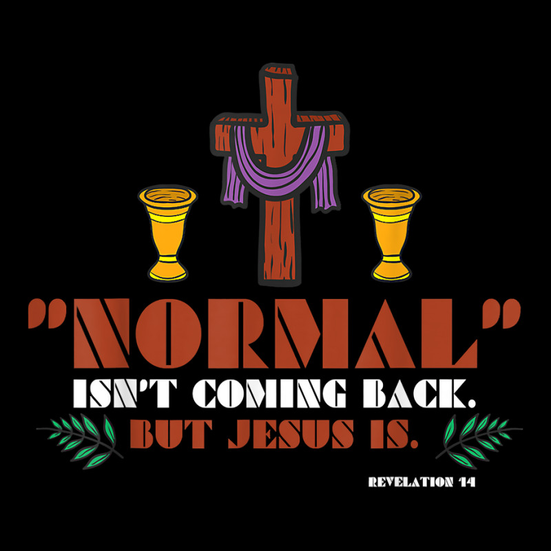 Christian Religious Normal Isn't Coming Back But Jesus Is T Shirt Metal ...