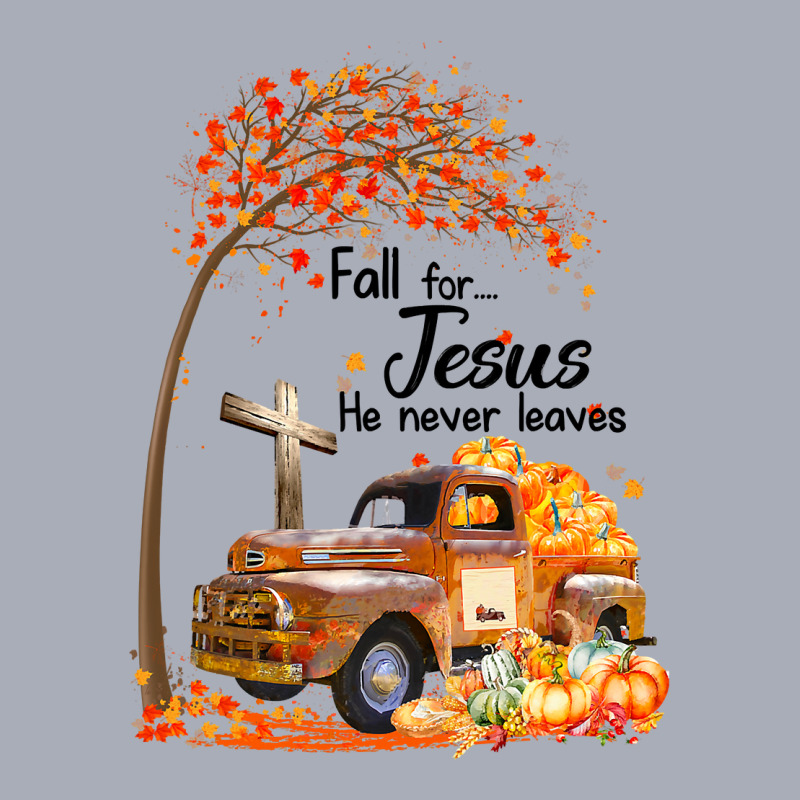 Christian Fall For Jesus He Never Leaves Christian Faith Jesus Lover 1 ...