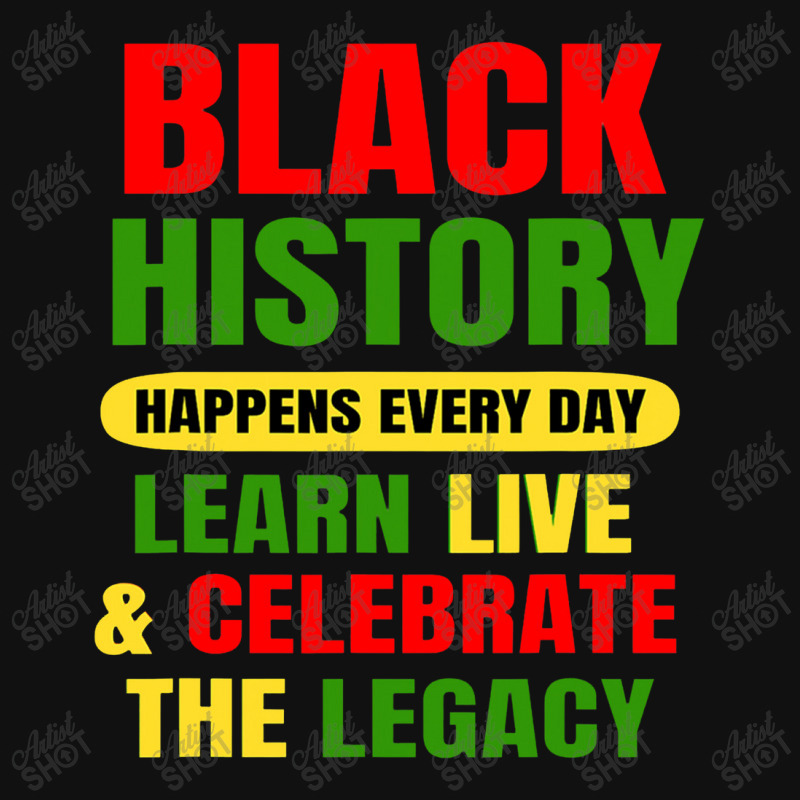 Black History Happens Every Day Black History Month Unisex Metal Print ...