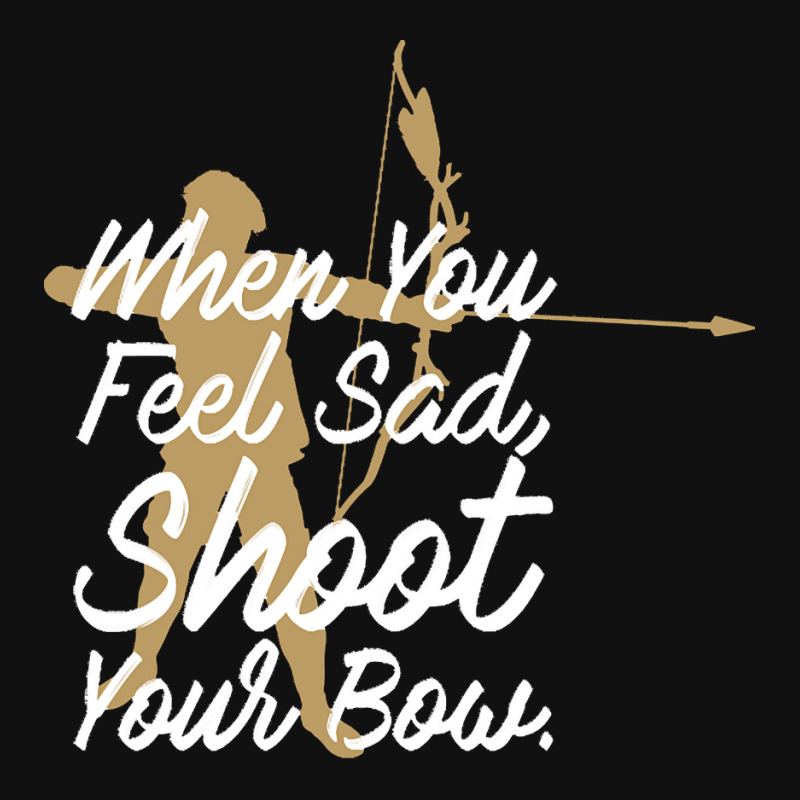 Bow When You Feel Sad, Shoot Your Bow. Archery Gift Design Atv License ...