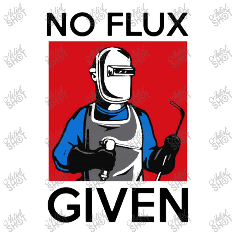 No Flux Given Funny Welding Sticker By Angieherronr - Artistshot