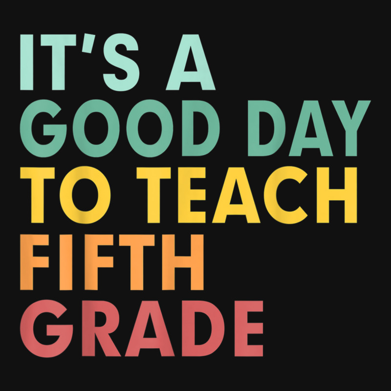 Back To School It's A Good Day To Teach Fifth Grade Teacher Metal Print ...