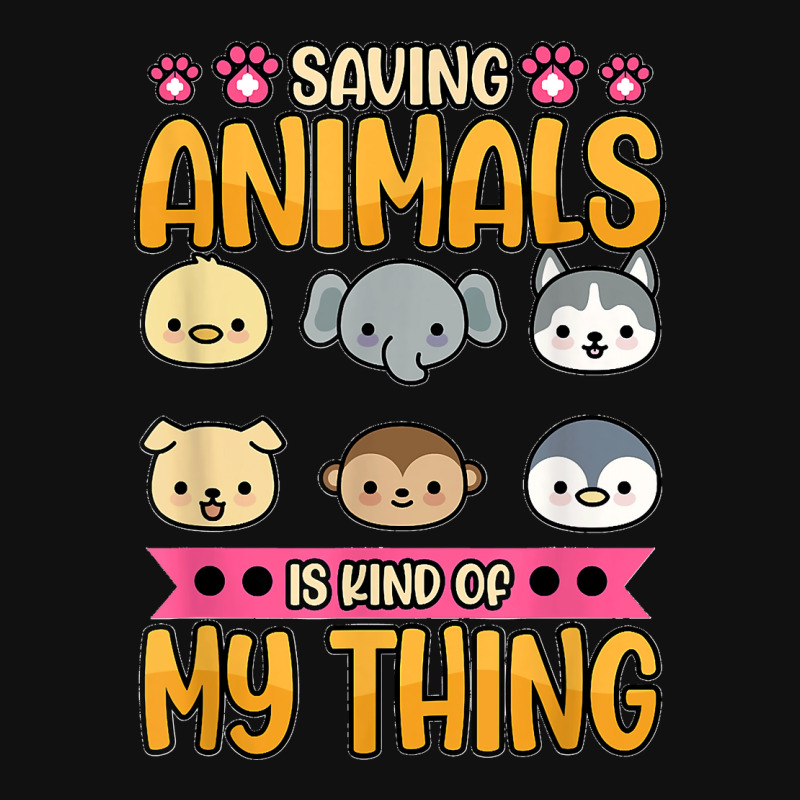 Funny Saving Animals Is Kind Of My Thing Zoo Doctor Vet Tech Weekender ...
