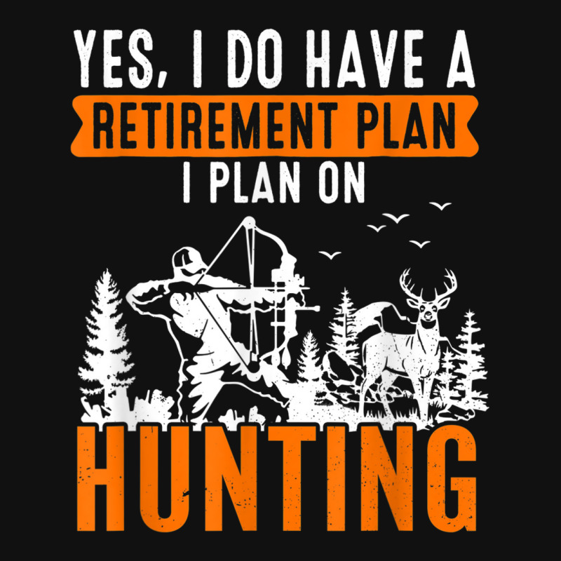 Yes I Do Have A Retirement Plan On Hunting Retired Hunting Metal Print ...