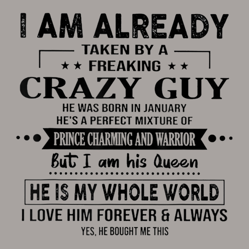 Im Taken By A Freaking Crazy Guy He Was Born In January Racerback Tank ...