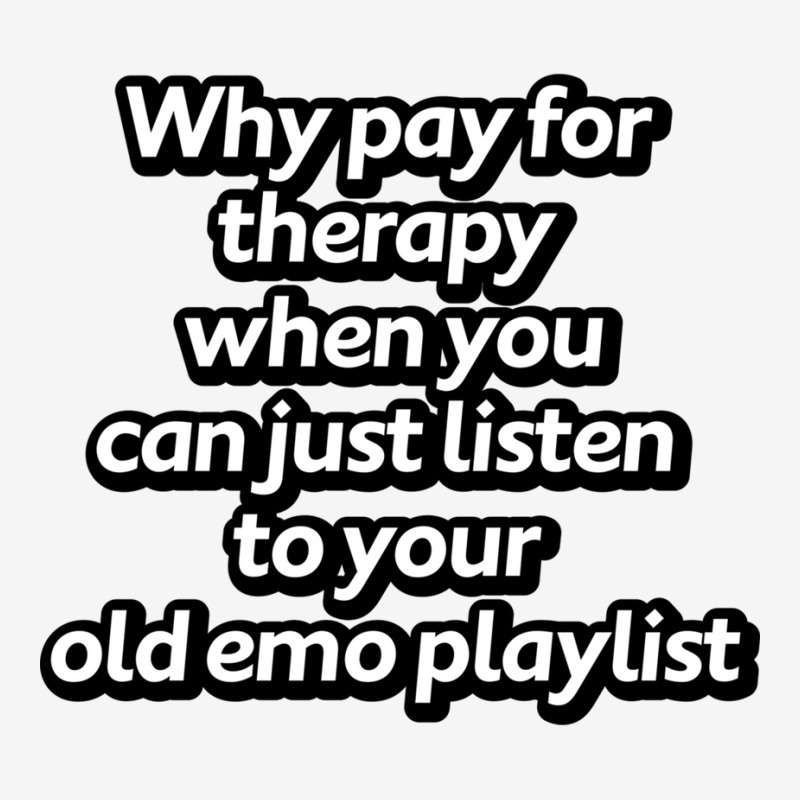 Why Pay For Therapy When You Can Just Listen To Your Old Emo Playlist Adjustable Cap By Cm-arts ...