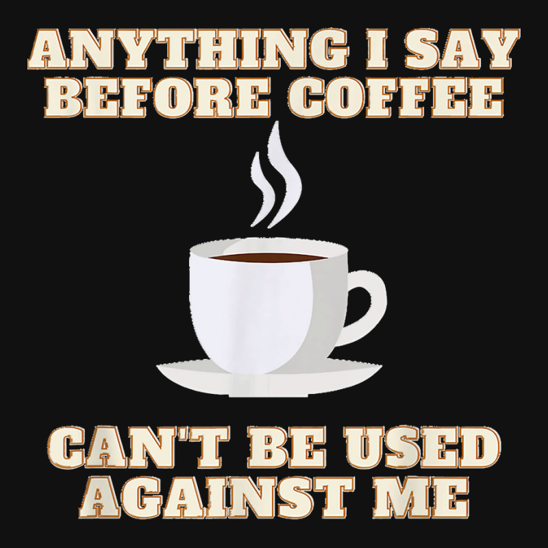 Anything I Say Before Coffee Can't Be Used Against Me Pin-back Button ...