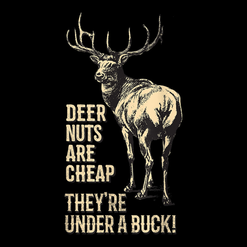 Deer Nuts Are Cheap They're Under A Buck Deer Funny Hunting Legging By ...