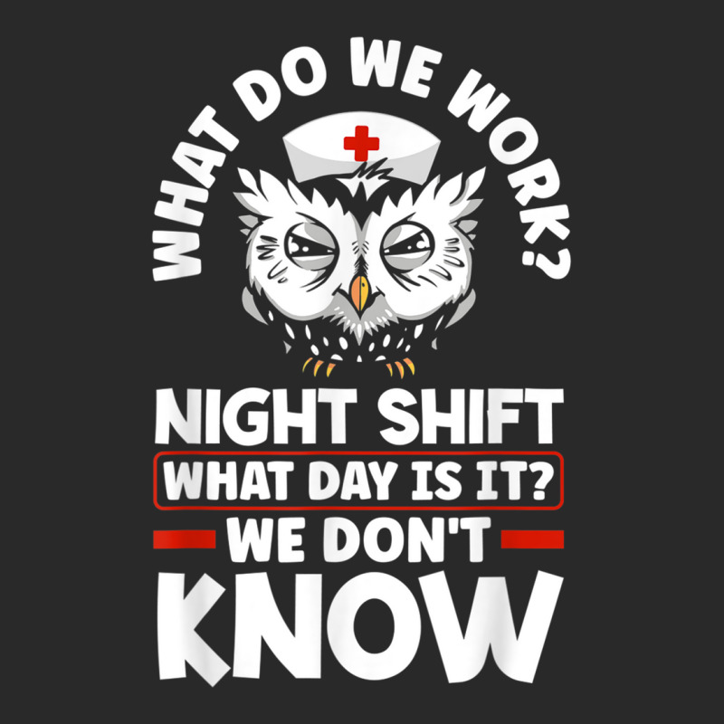 Night Shift Worker Overnight Shift What Day Is It Funny Printed Hat By ...
