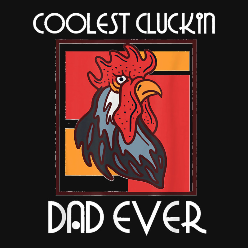 Coolest Cluckin Dad Rooster Chicken Father Cool Dad Rectangle Patch By ...