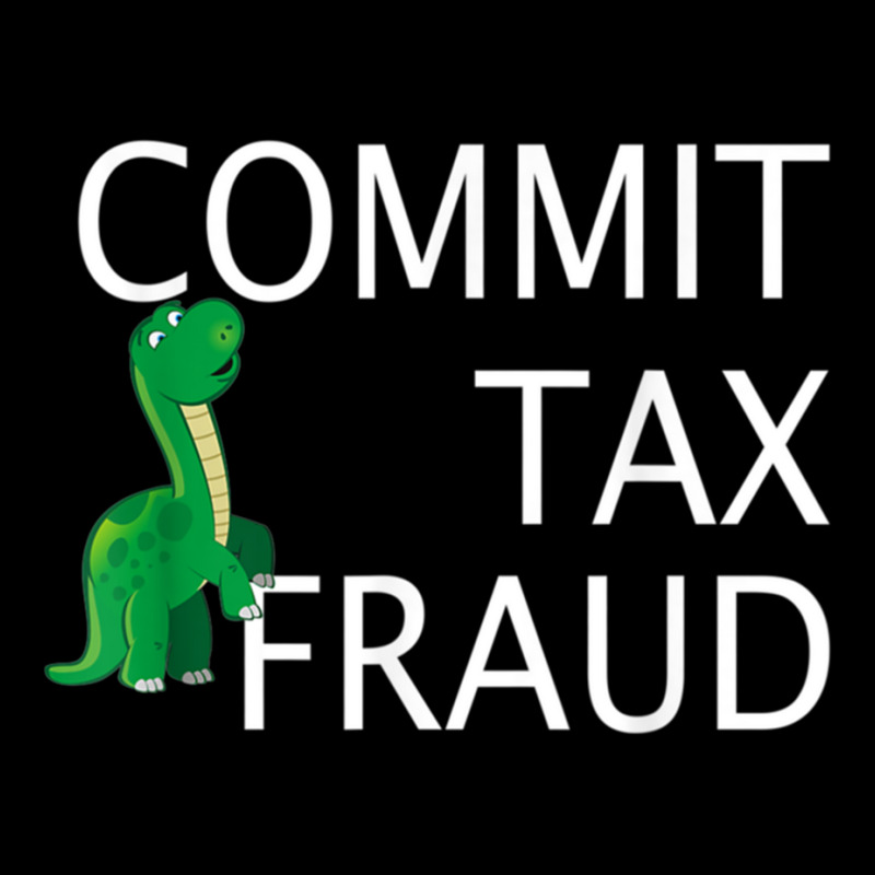 Funny Commit Tax Fraud Lovers Memes For Barneey Commit Tax Fraud V-neck ...