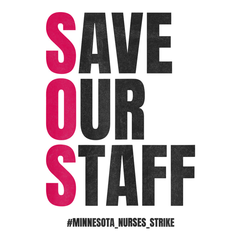 Womens Save Our Staff, Mna Minnesota Nurses Strike Support T Shirt Men ...
