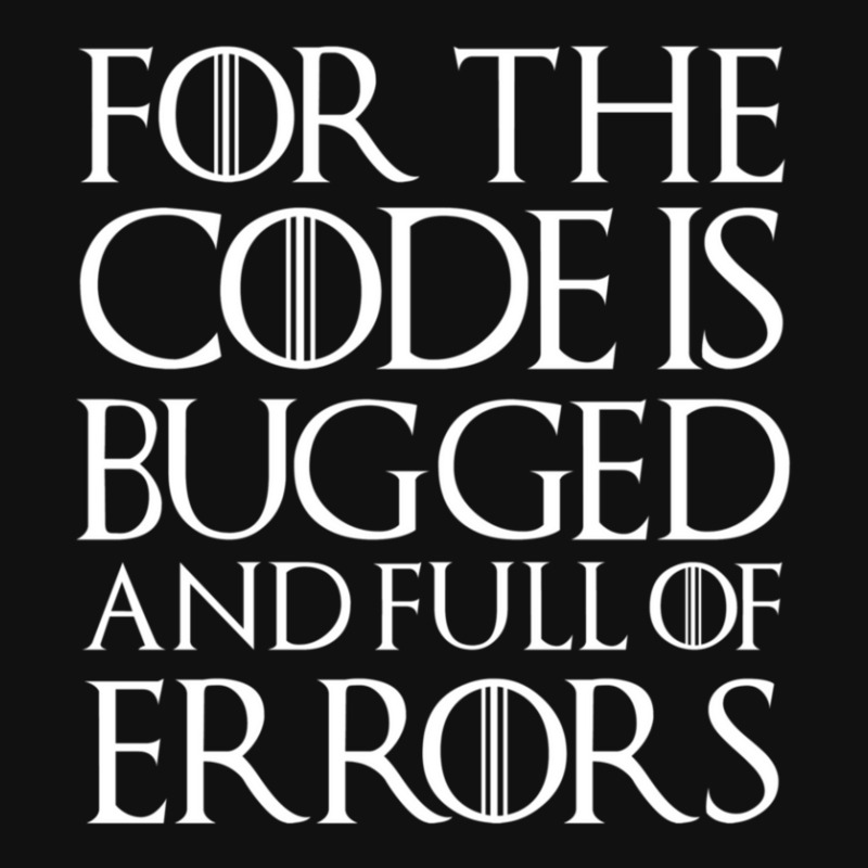 For The Code Is Bugged And Full Of Errors... Metal Print Horizontal By ...