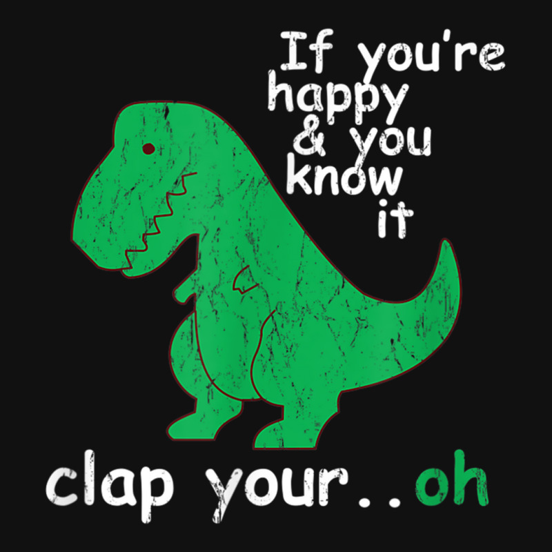 If You're Happy And You Know It Clap Your Oh T-rex Dino Oval Patch By ...