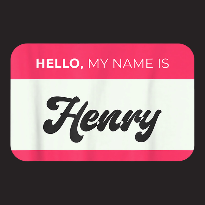 Mens Hello, My Name Is Henry Funny Henry Name T Shirt Vintage Cap By ...