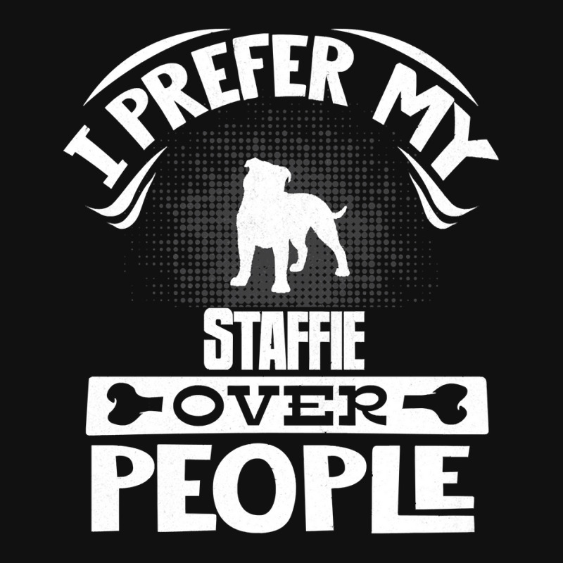 Dog Staffordshire Bull Terrier Owner I Prefer My Staffie Over People 3 ...