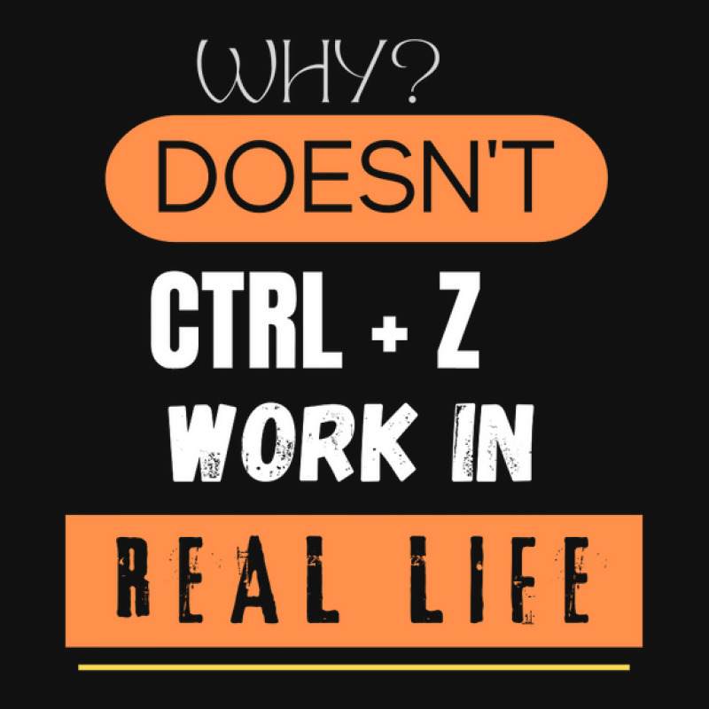 Why Doesn't Ctrl + Z Work In Real Life Metal Print Square By Art Magic ...