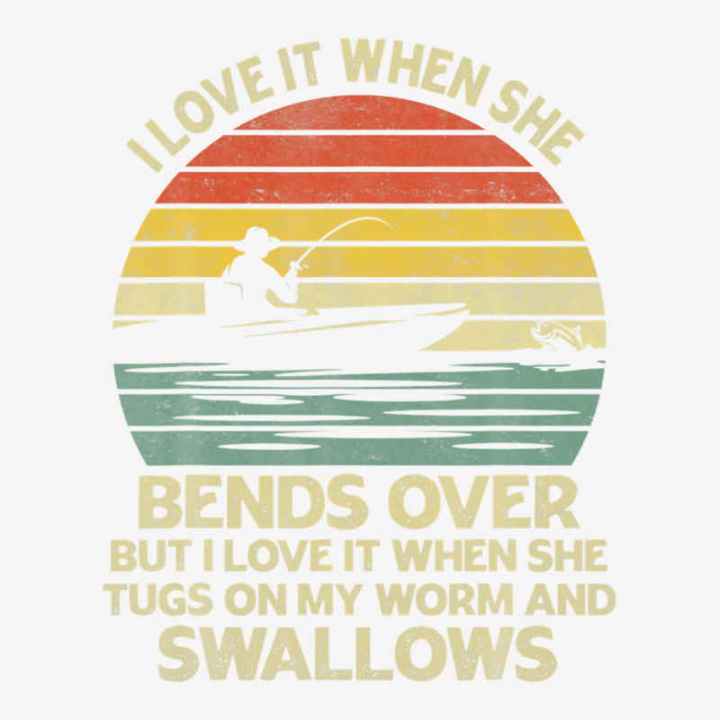 Vintage Boat Fishing I Love It When She Bends Over Metal Print ...