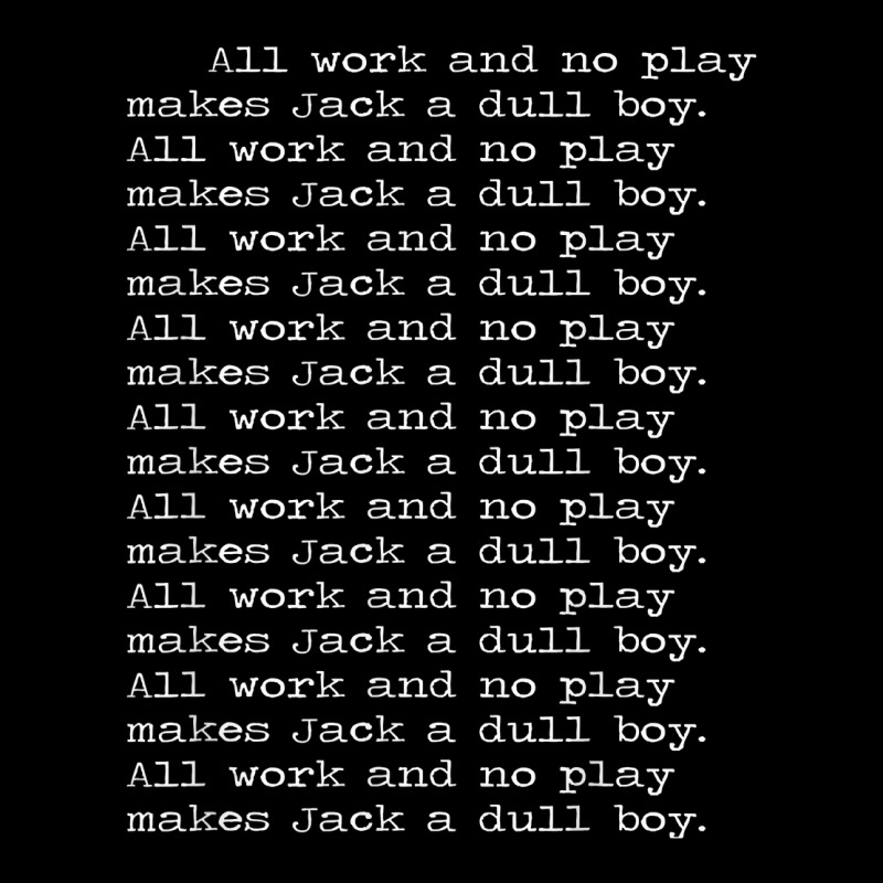 All Work And No Play Makes Jack A Dull Boy. Shining. T Shirt Rear Car ...