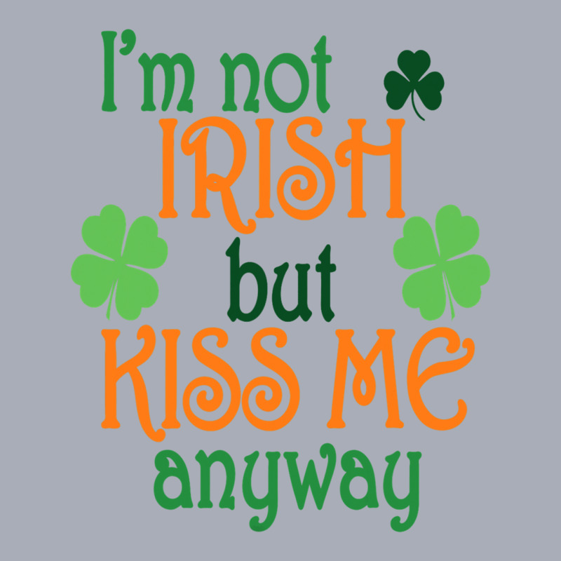 I M Not Irish But Kiss Me Anyway T St Patricks Day Tee Tank Dress By ...