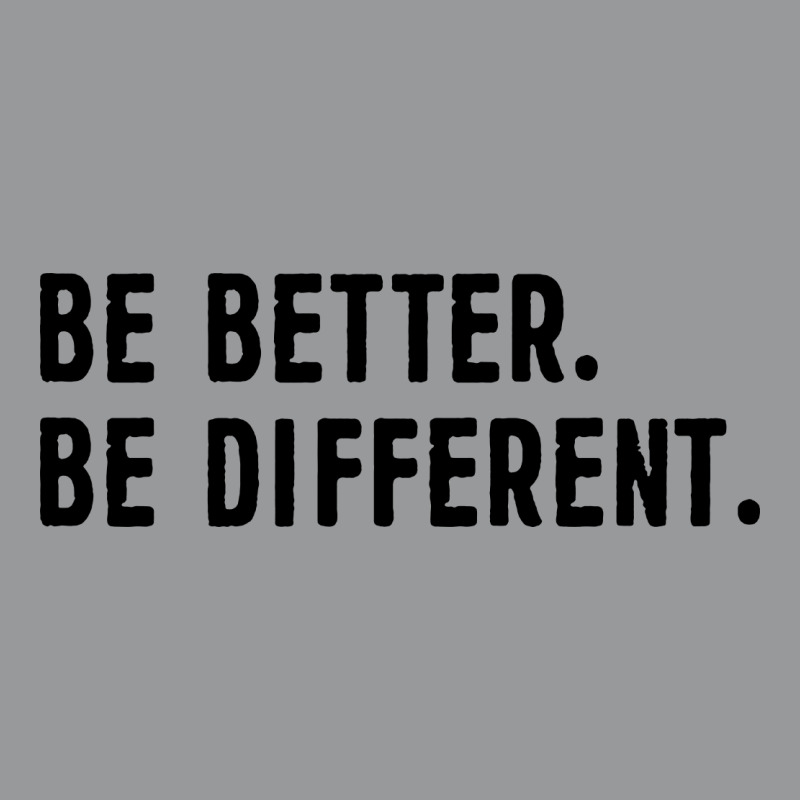 Custom Be Better Be Different Crewneck Sweatshirt By Smile 4ever ...