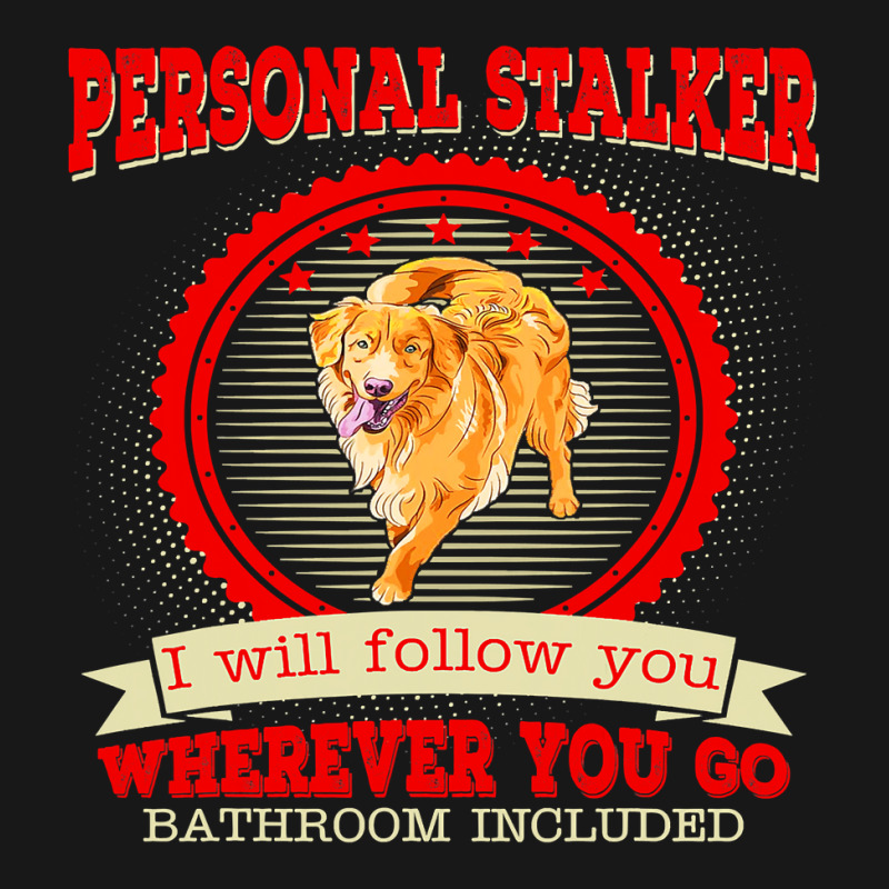 Golden Retriever Goldie Dog Personal Stalker I Will Follow You Funny 7 Flannel Shirt By ...