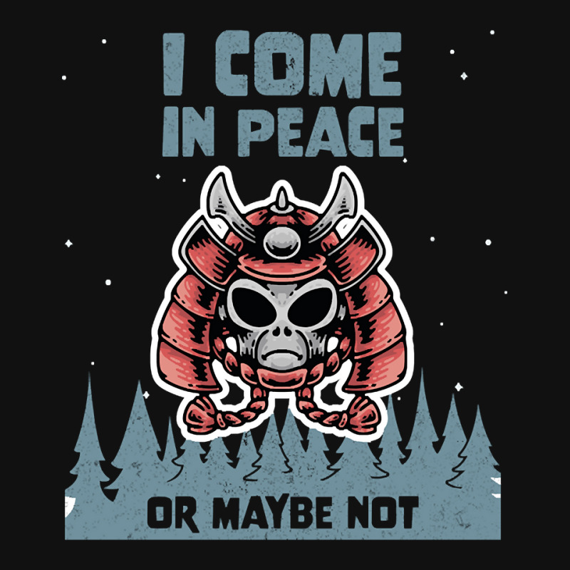 Alien Galaxy Science Space Lover I Come In Peace Or Maybe Not ...