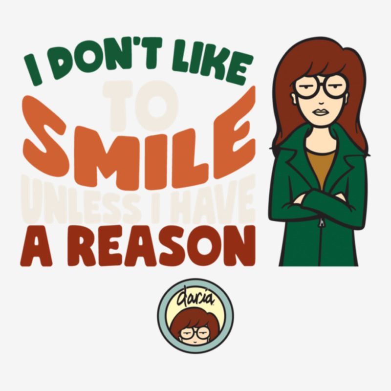Mademark X Daria Daria I Dont Like To Smile Unless I Have A Reason ...
