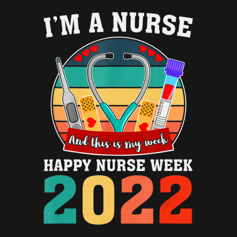 Hot Trend I'm A Nurse And This Is My Week Happy Nurse Week 2022 Active ...