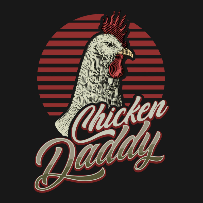 Custom Best Chicken Daddy Farm Father Chicken Whisperer Poultry Farmer ...