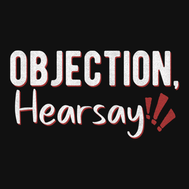 Objection Hearsay - Funny Viral Meme Quotes Metal Print Horizontal By ...