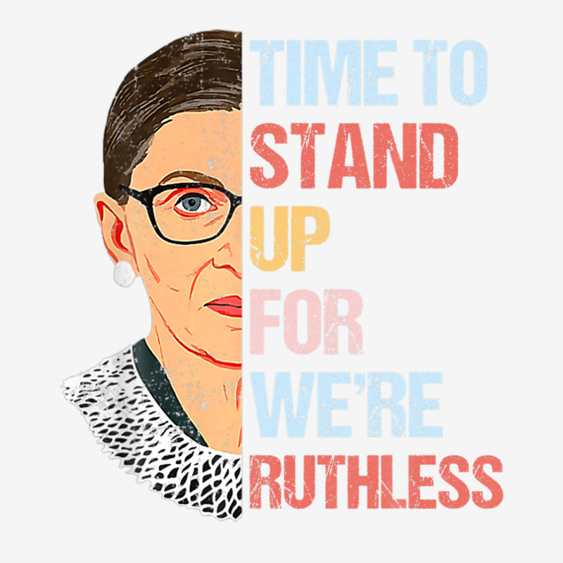 Time To Stand Up For We're Ruthless We Are Ruthless Feminist 15 Oz ...