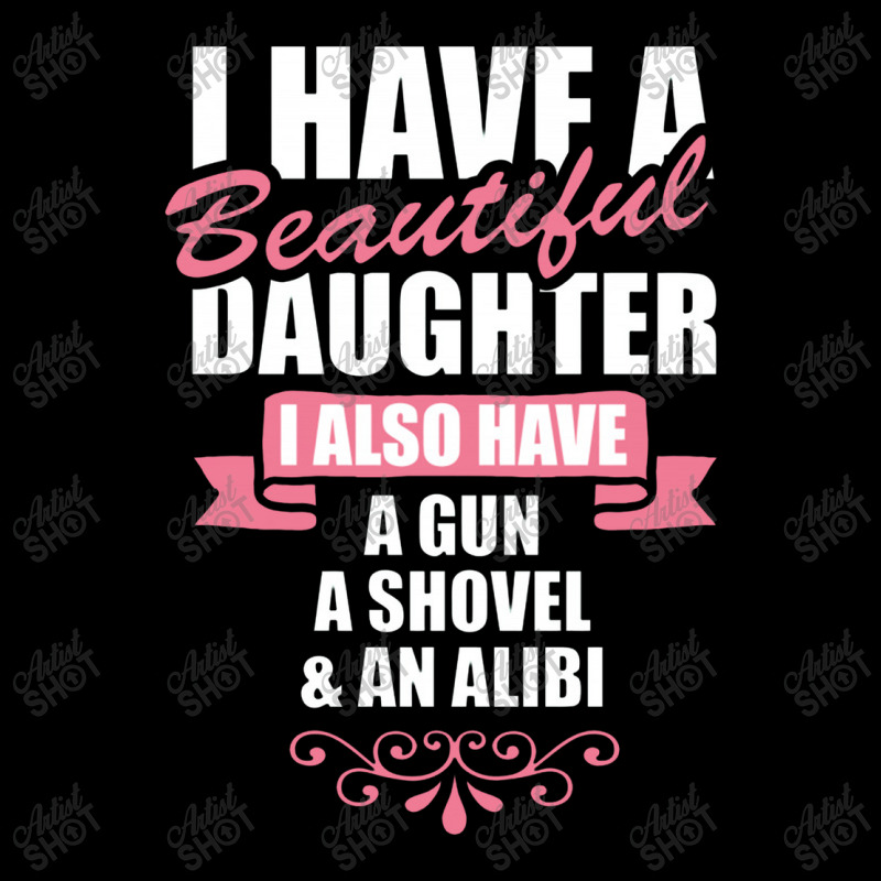 I Have A Beautiful Daughter, I Also Have A Gun, A Shovel And An Alibi ...