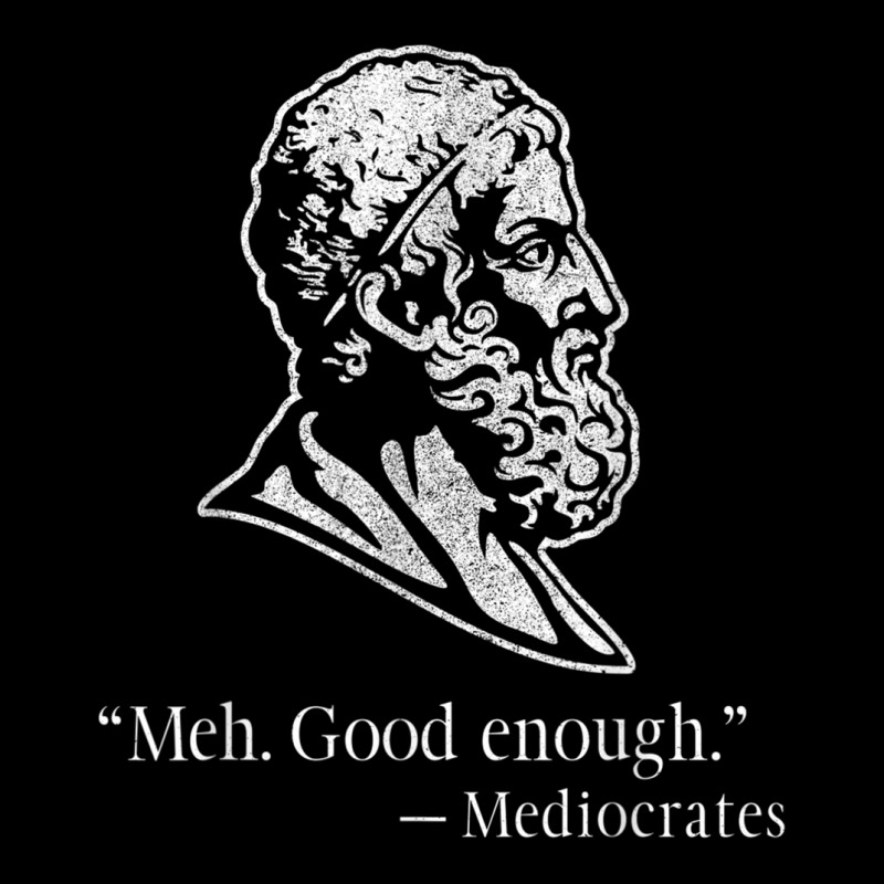 Meh Good Enough Mediocrates – Funny Greek Philos Metal Print Vertical ...