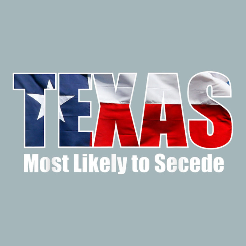 Custom Texas Flag Most Likely To Secede Succeed Joke T Sh Unisex Sherpa ...