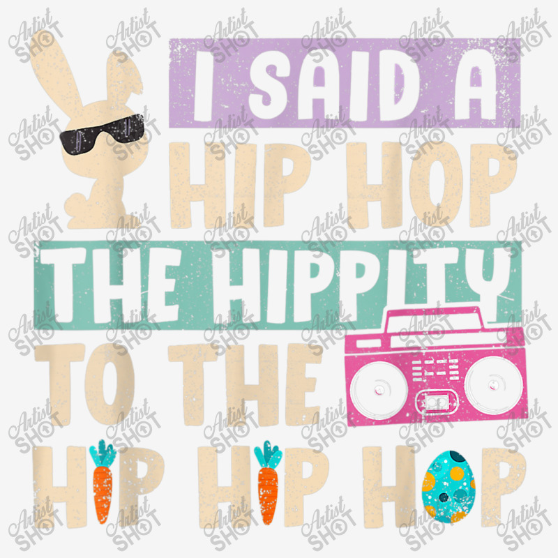 I Said Hip The Hippity To Hop Hip Hop Bunny Funny Easter Day Camper Cup ...