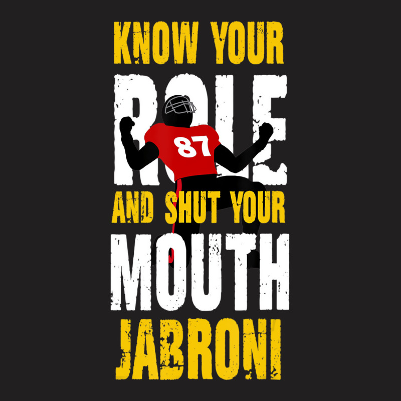 Custom Know Your Role And Shut Your Mouth Jabroni T Shirt T-shirt By ...