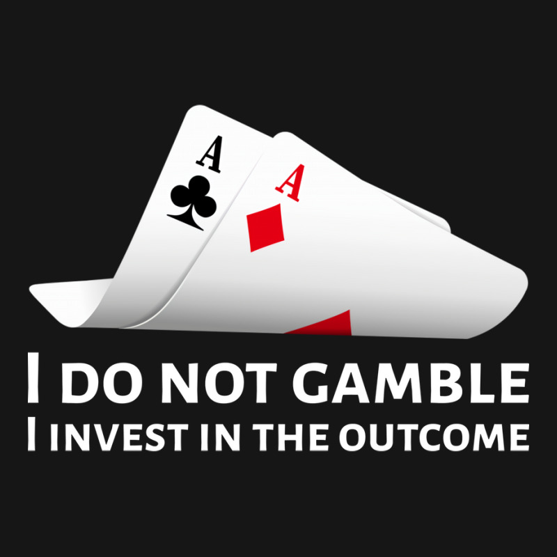 Custom Poker Pocket Aces I Do Not Gamble I Invest In The Active Duffel ...